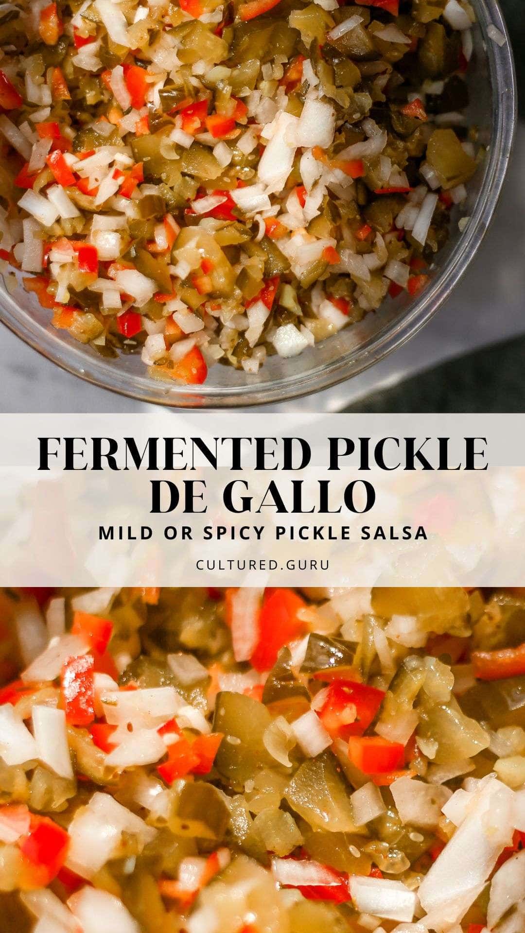Fermented Pickle de Gallo (Mild or Spicy Pickle Salsa)